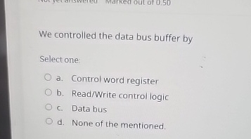 Solved We controlled the data bus buffer bySelect onea. | Chegg.com