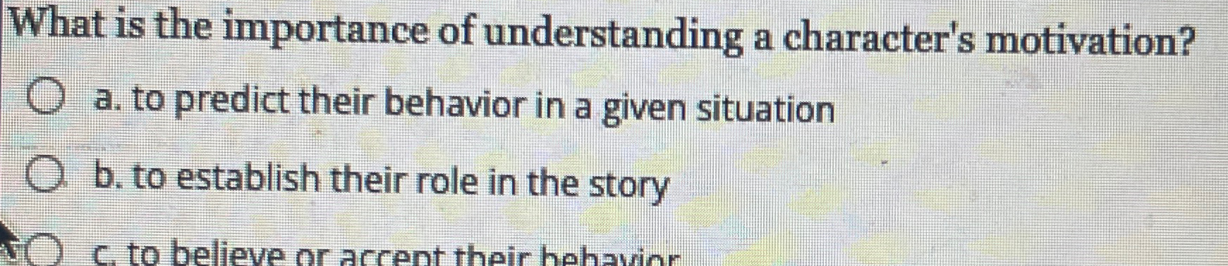 Solved What is the importance of understanding a character's | Chegg.com