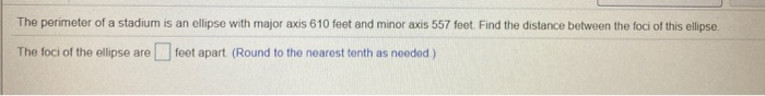 Solved The perimeter of a stadium is an ellipse with major | Chegg.com