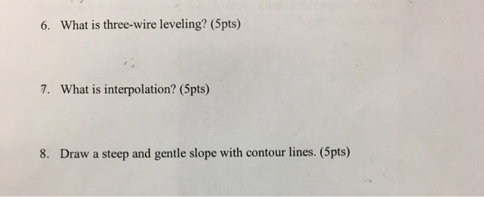 Solved 6. What is three-wire leveling? (5pts) 7. What is | Chegg.com