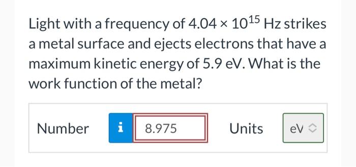 Solved Light with a frequency of 4.04×1015 Hz strikes a | Chegg.com