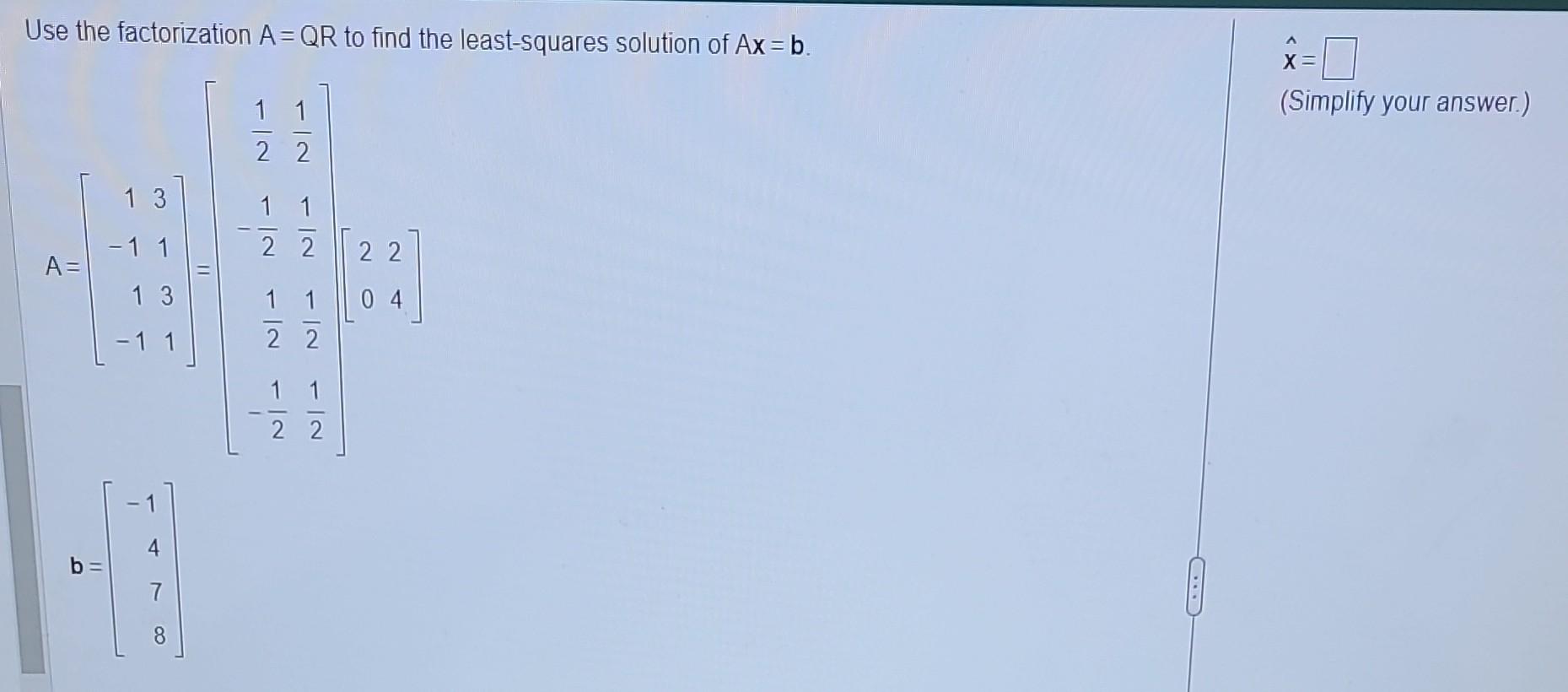 Solved Use the factorization A=QR to find the least-squares | Chegg.com
