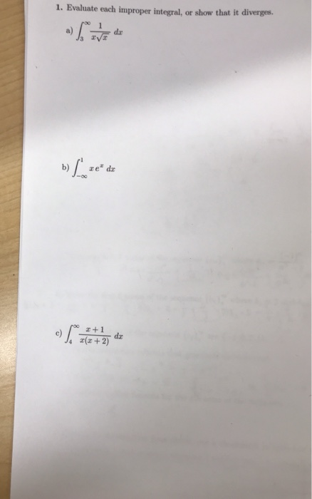 Solved 1. Evaluate each improper integral, or show that it | Chegg.com