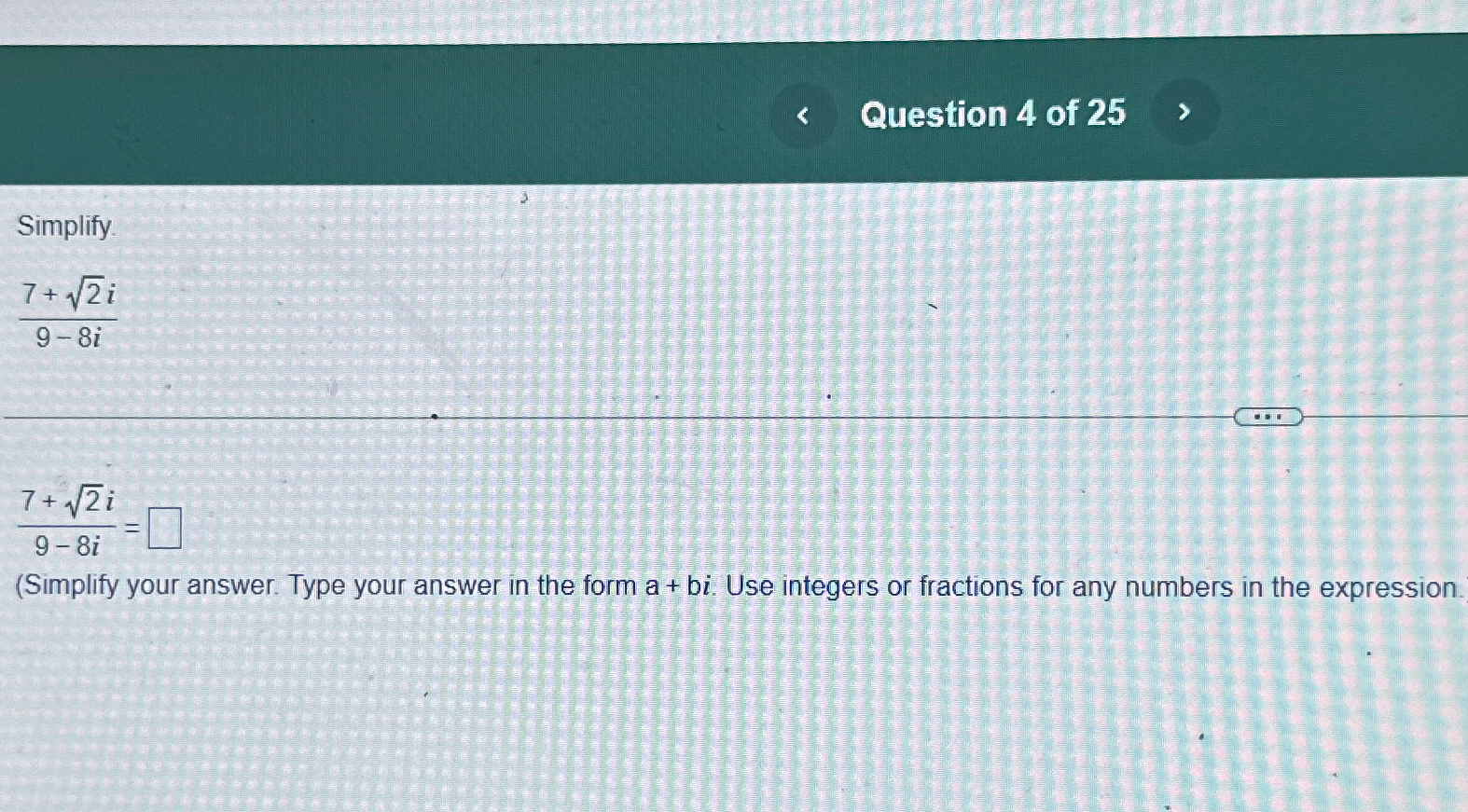 Solved 7+22i9-8i=(Simplify your answer. Type your answer in | Chegg.com