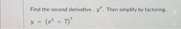 Solved Find the second derivative, y′′. Then simplify by | Chegg.com