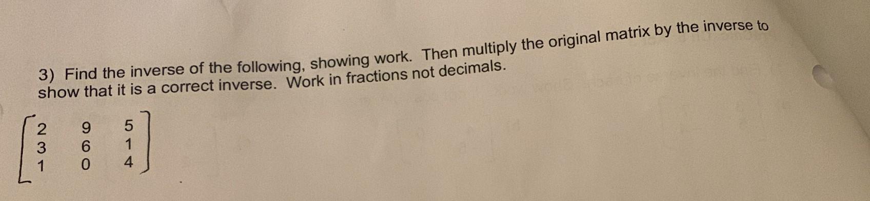 Solved 3) Find the inverse of the following, showing work. | Chegg.com