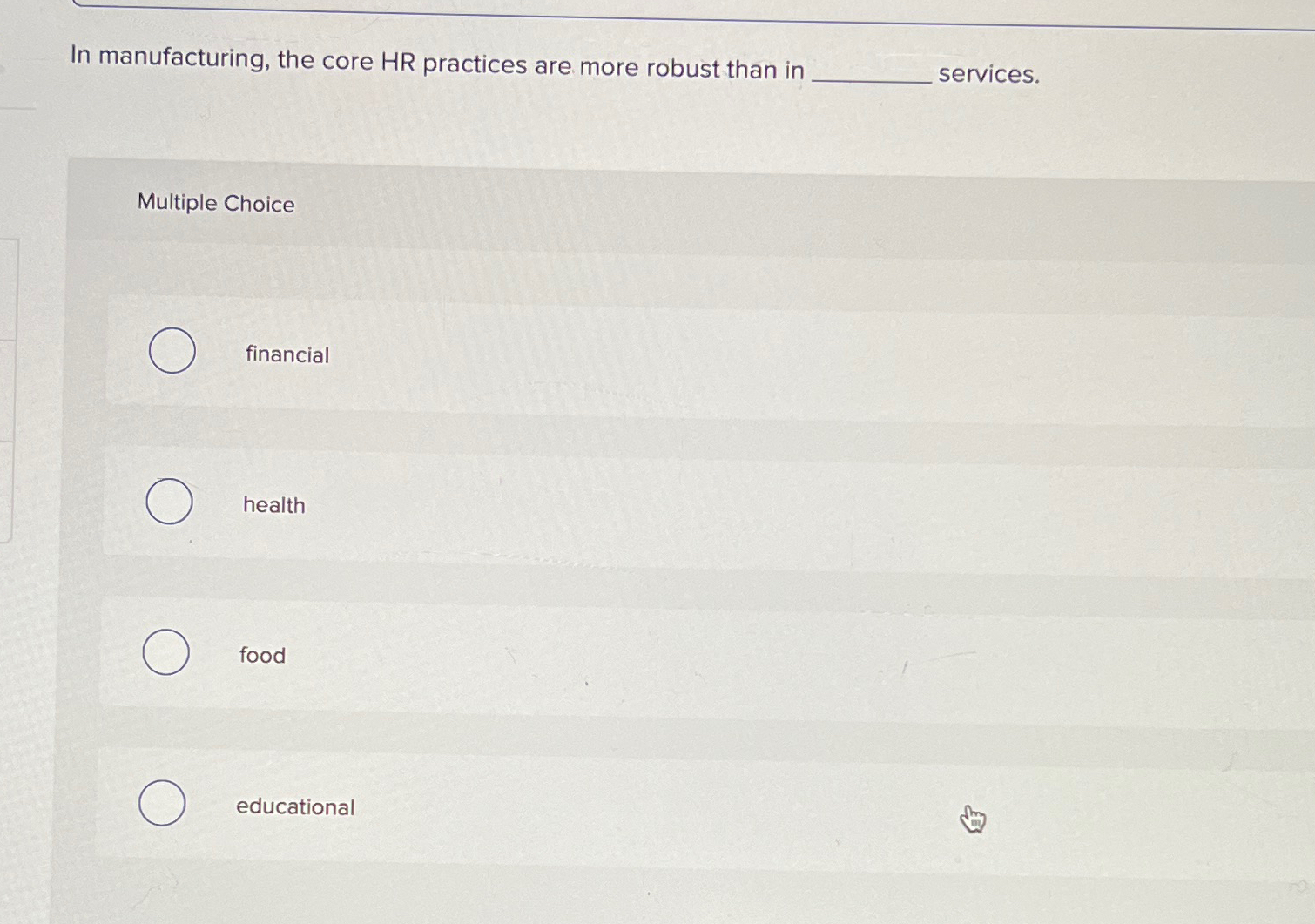 Solved In manufacturing, the core HR practices are more | Chegg.com
