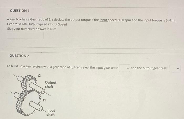 Solved QUESTION 1 A gearbox has a Gear ratio of 5, calculate | Chegg.com