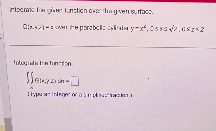 Solved Integrate the given function over the given surface. | Chegg.com