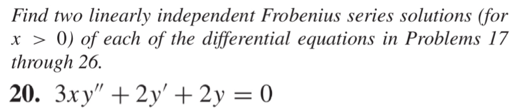 Solved Find two linearly independent Frobenius series | Chegg.com