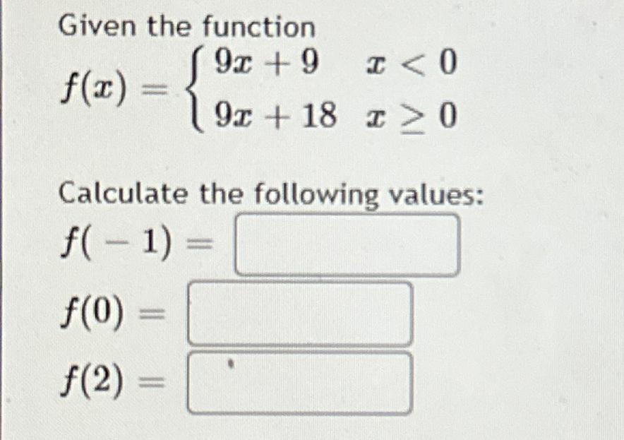 Solved Given the functionf(x)={9x+9,x