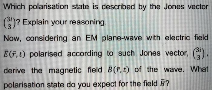 Solved Which polarisation state is described by the Jones | Chegg.com
