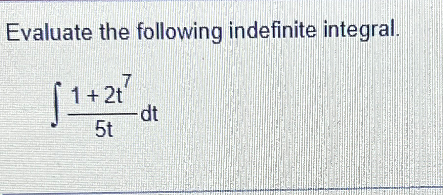 Solved Evaluate the following indefinite | Chegg.com
