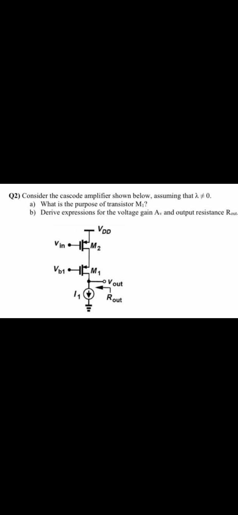 Solved Q2) Consider the cascode amplifier shown below, | Chegg.com