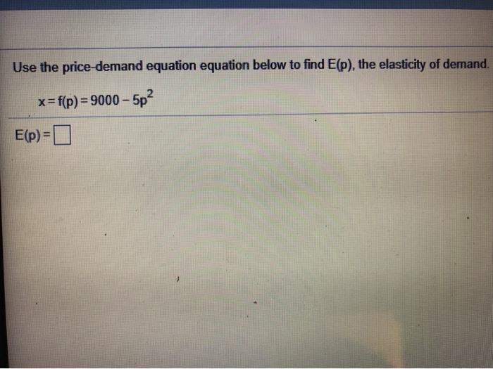 Solved Use the price-demand equation equation below to find | Chegg.com