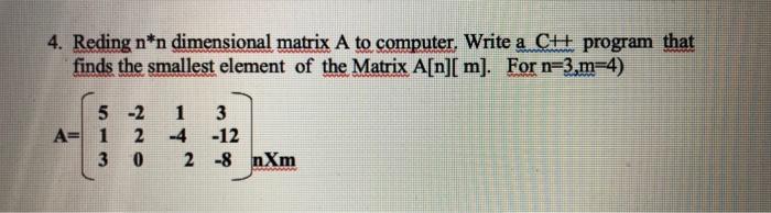 Solved 4. Reding n*n dimensional matrix A to computer. Write | Chegg.com