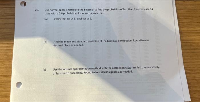 Solved 20 Use Normal Approximation To The Binomial To Find