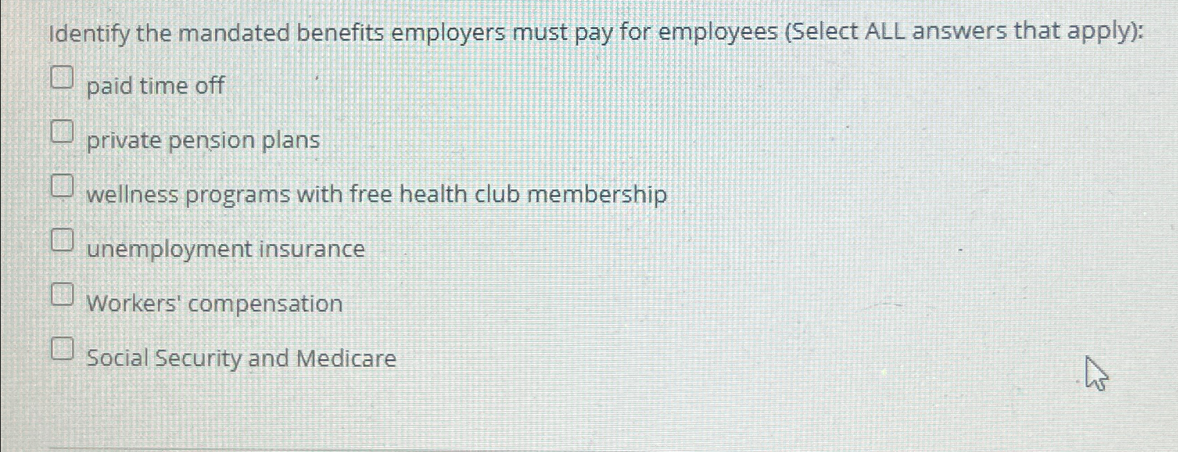 Solved Identify the mandated benefits employers must pay for | Chegg.com