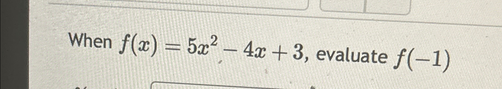 Solved When f(x)=5x2-4x+3, ﻿evaluate f(-1) | Chegg.com