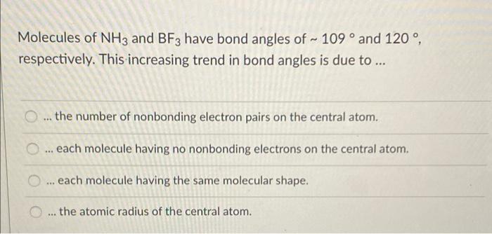 Solved Molecules of NH3 and BF3 have bond angles of - 109° | Chegg.com