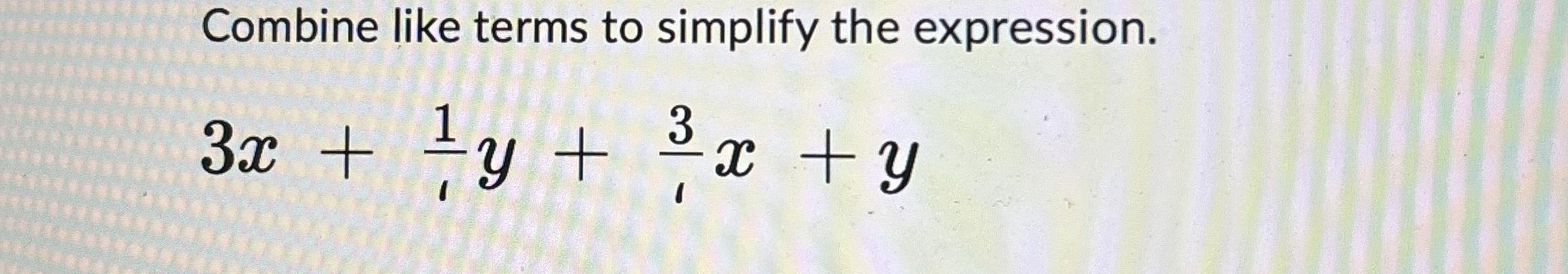 Solved Combine like terms to simplify the | Chegg.com