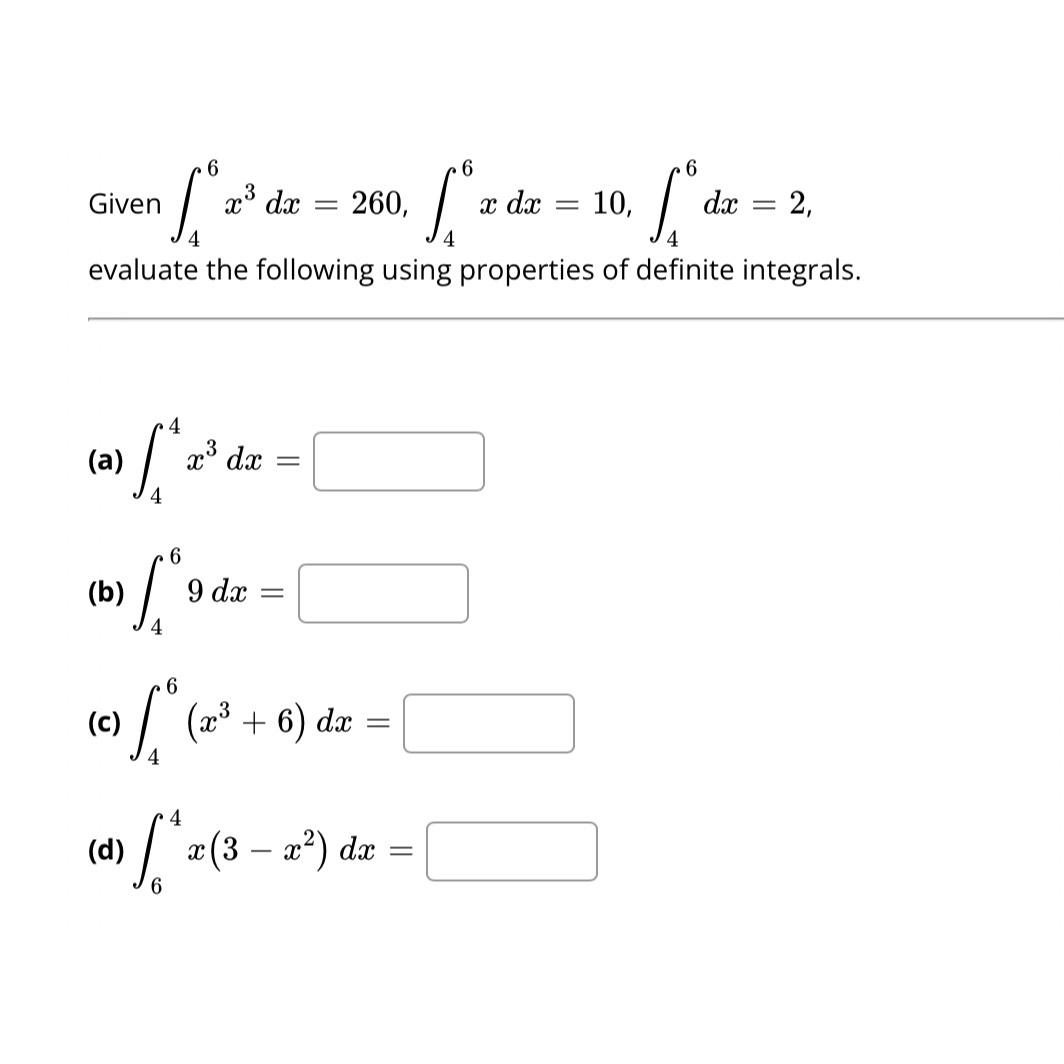 Solved Given ∫46x3dx=260,∫46xdx=10,∫46dx=2, ﻿evaluate the | Chegg.com
