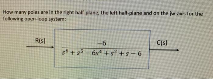 Solved How many poles are in the right half-plane, the left | Chegg.com