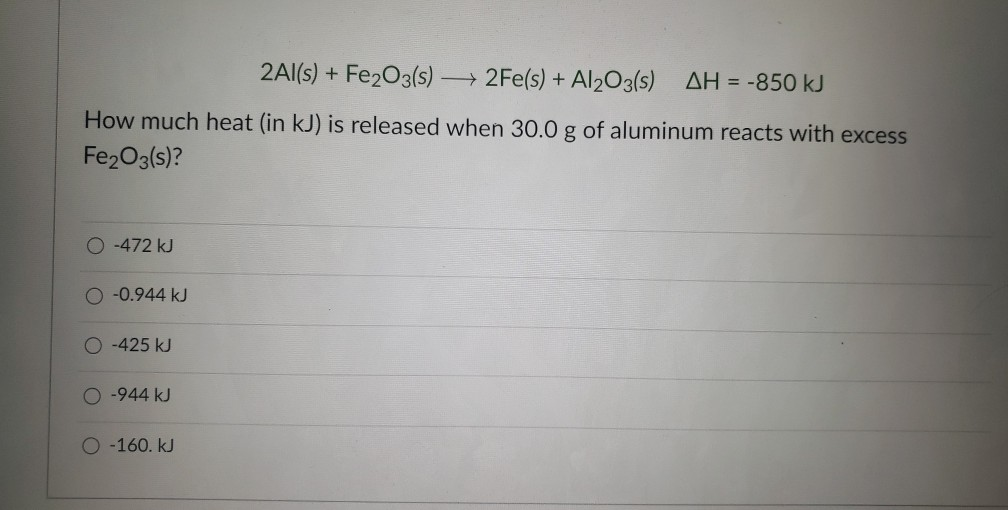 Solved 2Al(s) + Fe2O3(s) + 2Fe(s) + Al2O3(s) AH = -850 kJ | Chegg.com