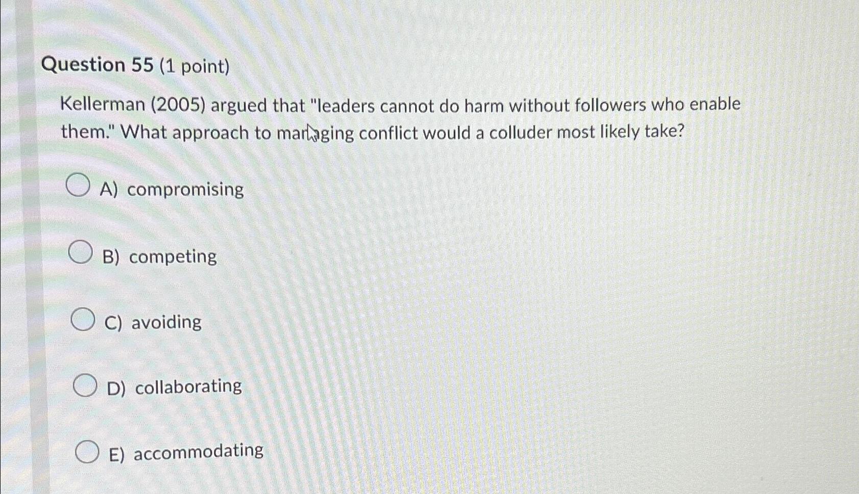 Solved Question 55 (1 ﻿point)Kellerman (2005) ﻿argued that | Chegg.com