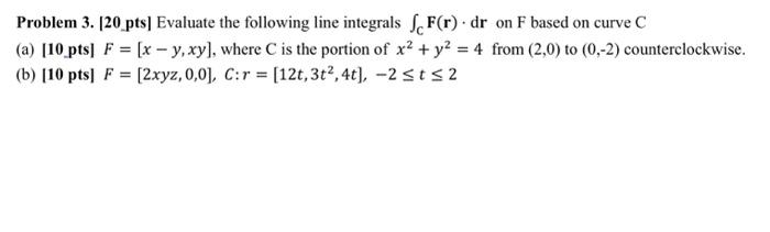 Solved Problem 3. [20_pts] Evaluate the following line | Chegg.com