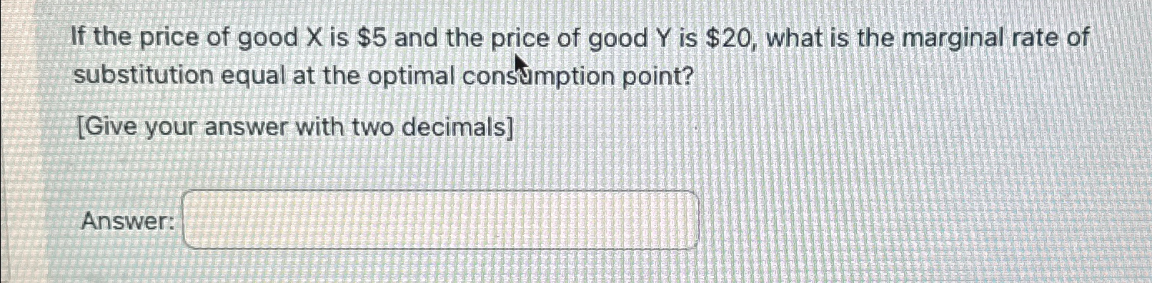 Solved If the price of good x ﻿is $5 ﻿and the price of good | Chegg.com