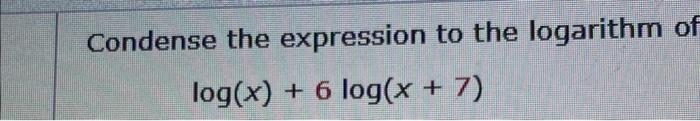 Solved Condense the expression to the logarithm o | Chegg.com