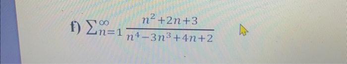 Solved f) ∑n=1∞n4−3n3+4n+2n2+2n+3f) ∑n=1∞n4−3n3+4n+2n2+2n+3 | Chegg.com