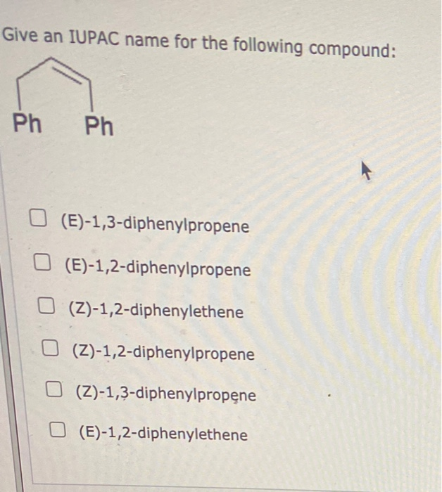 Solved Give an IUPAC name for the following compound: Ph Ph | Chegg.com