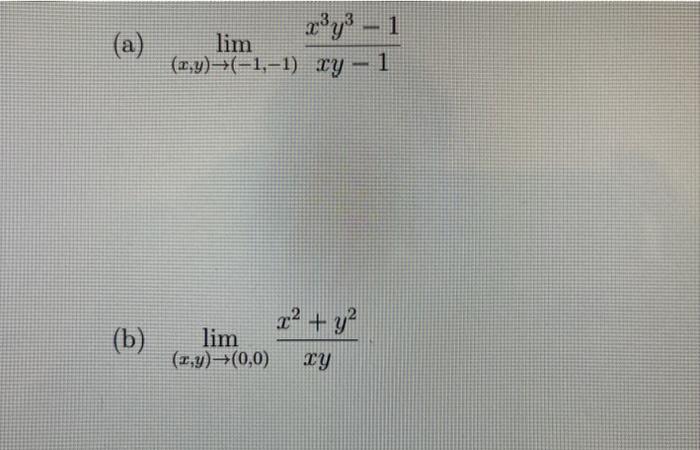 Solved (a) lim(x,y)→(−1,−1)xy−1x3y3−1 (b) | Chegg.com