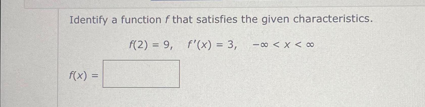 Solved Identify a function f ﻿that satisfies the given | Chegg.com