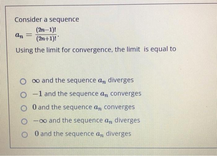 Solved Consider a sequence an=(2n+1)!(2n−1)! Using the limit | Chegg.com