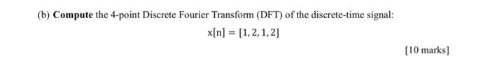 Solved (b) Compute the 4-point Discrete Fourier Transform | Chegg.com