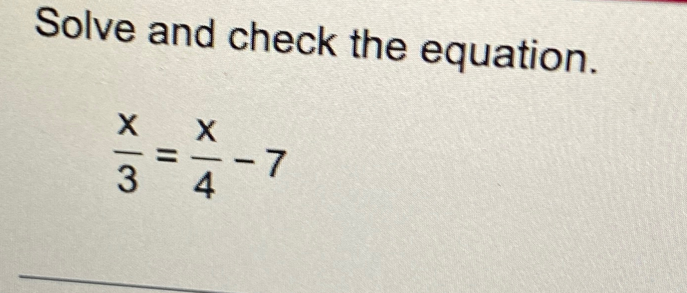 Solved Solve and check the equation.x3=x4-7 | Chegg.com