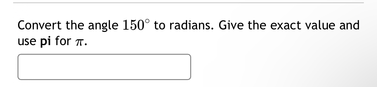 Solved Convert the angle 150° ﻿to radians. Give the exact | Chegg.com