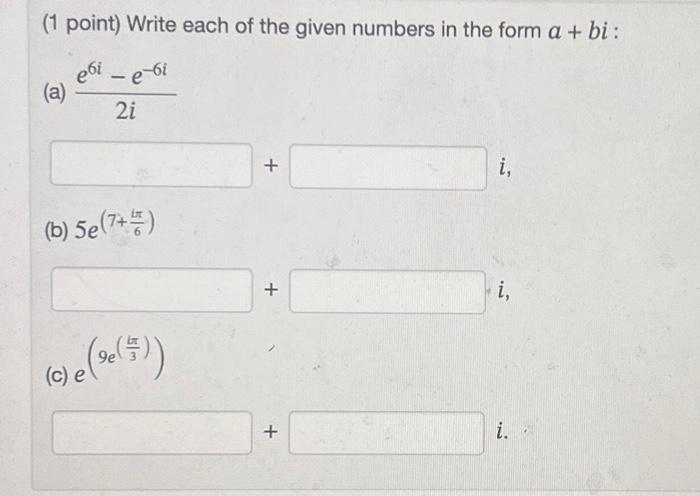 Solved (1 point) Write each of the given numbers in the form | Chegg.com