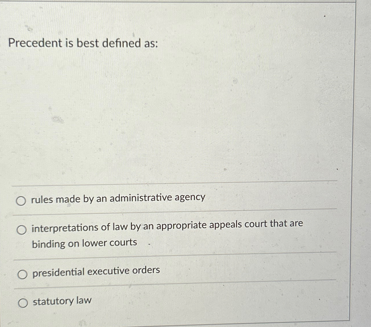 Solved Precedent is best defined as:rules made by an | Chegg.com