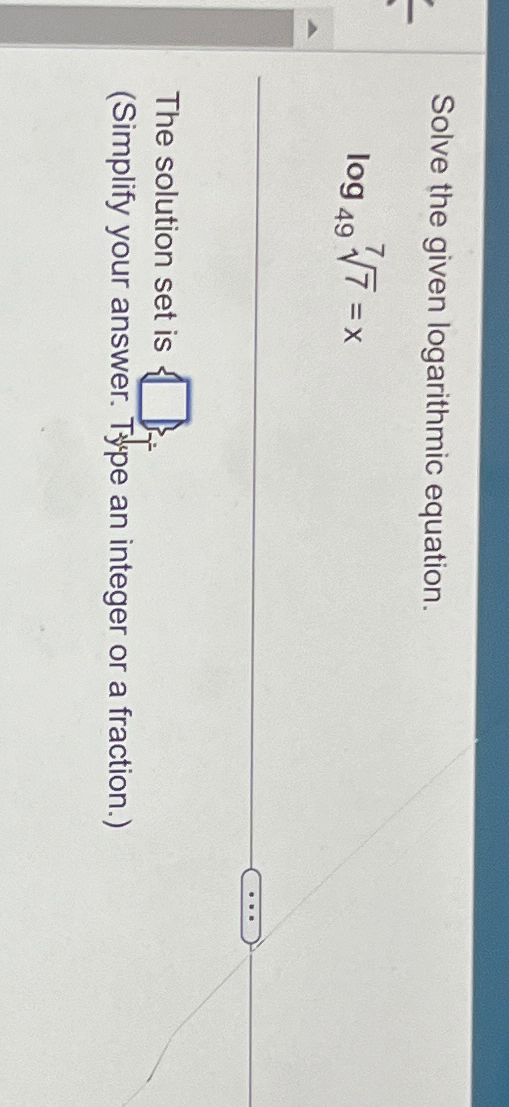 Solved Solve the given logarithmic equation.log4977=xThe | Chegg.com