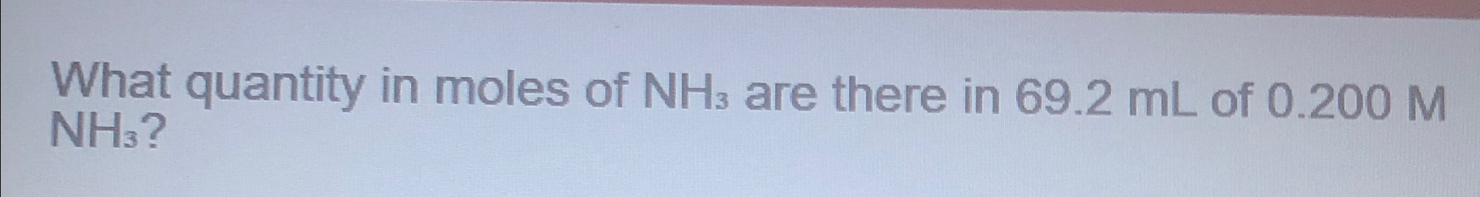 Solved What quantity in moles of NH3 ﻿are there in 69.2mL | Chegg.com