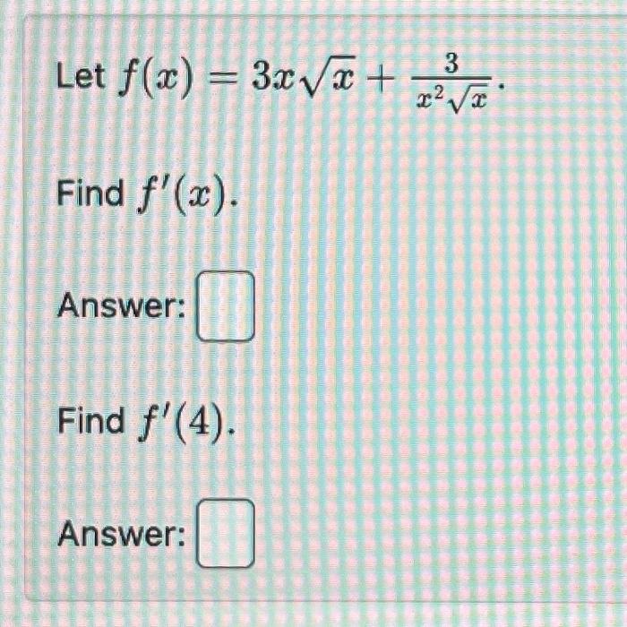 Solved Let f(x)=3xx+x2x3 Find f′(x) Answer: Find f′(4) | Chegg.com