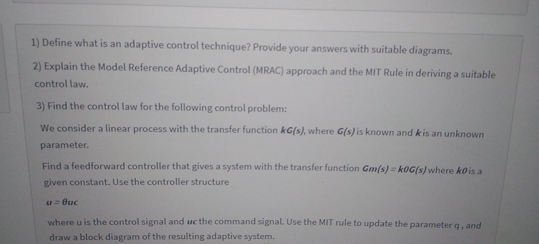 Solved 1) Define what is an adaptive control technique? | Chegg.com