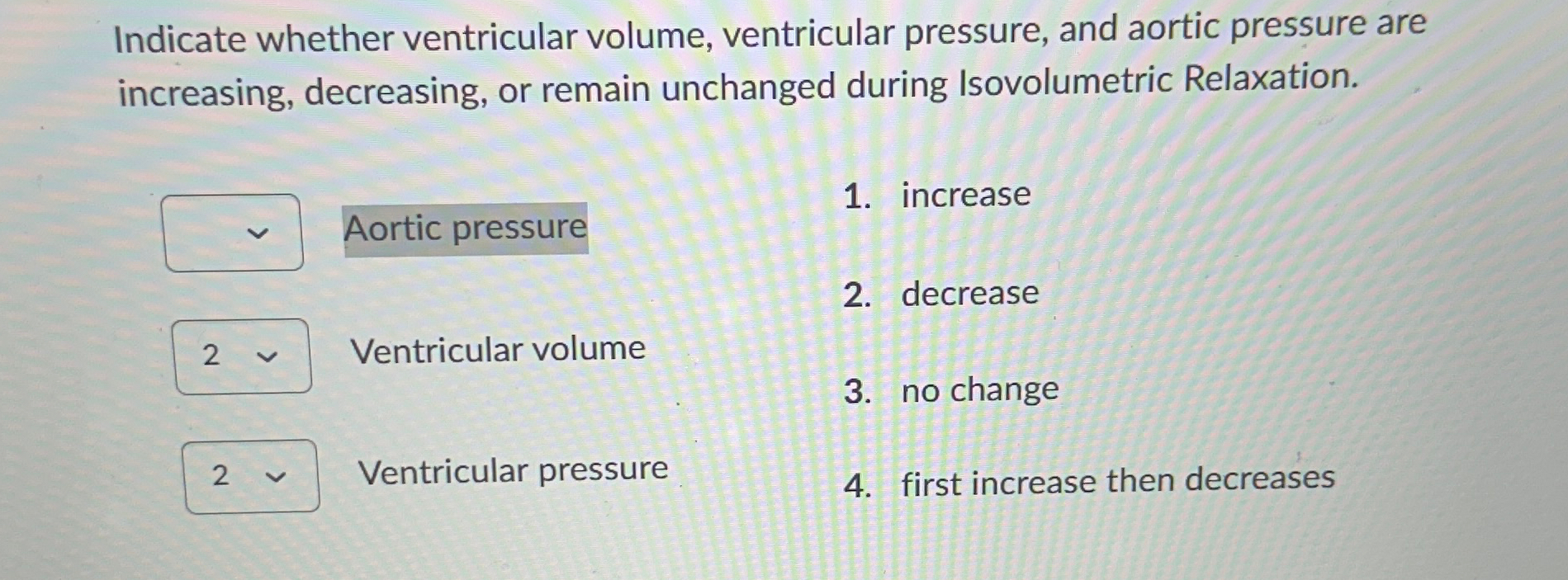 Solved Indicate whether ventricular volume, ventricular | Chegg.com
