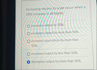 Solved Increasing returns to scale occur when a 50% | Chegg.com