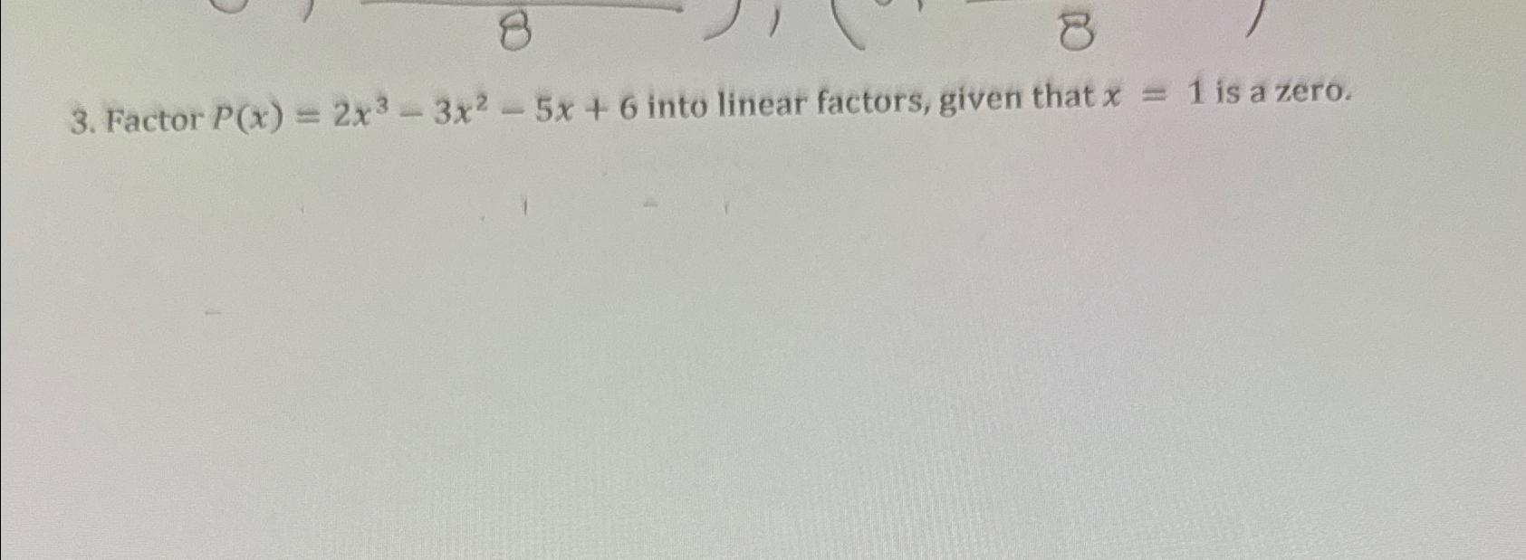 Solved Factor P(x)=2x3-3x2-5x+6 ﻿into linear factors, given | Chegg.com