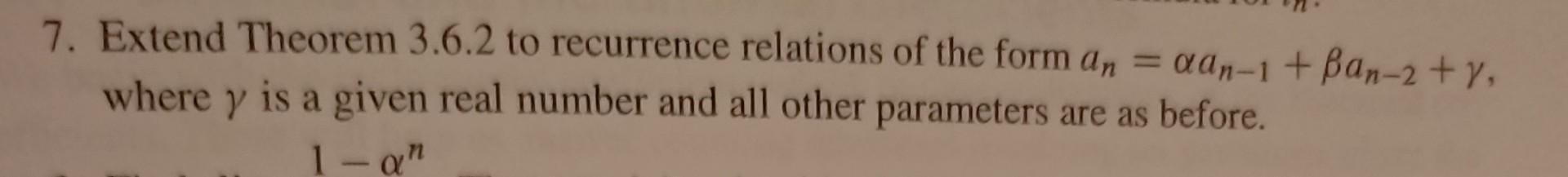 Solved 7. Extend Theorem 3.6.2 to recurrence relations of | Chegg.com